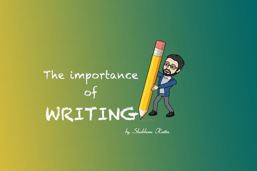 Write IT down! It is very important - Shubham Katta