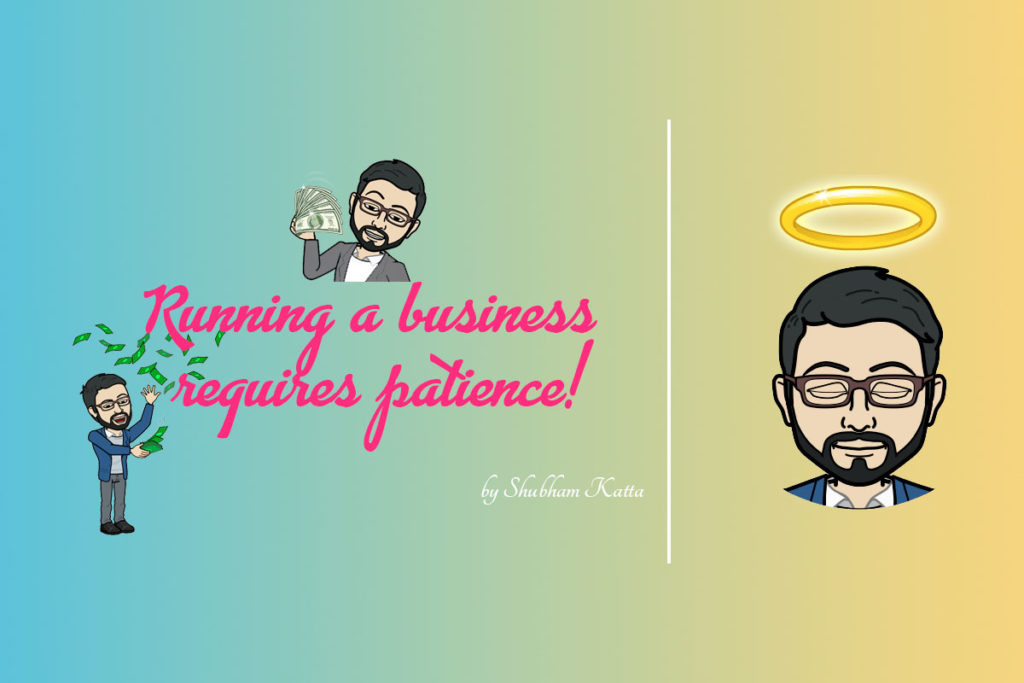 Running a business requires patience - Shubham Katta
